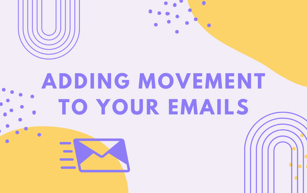 Add Movement to Your Email for Better Engagement - Email By Design