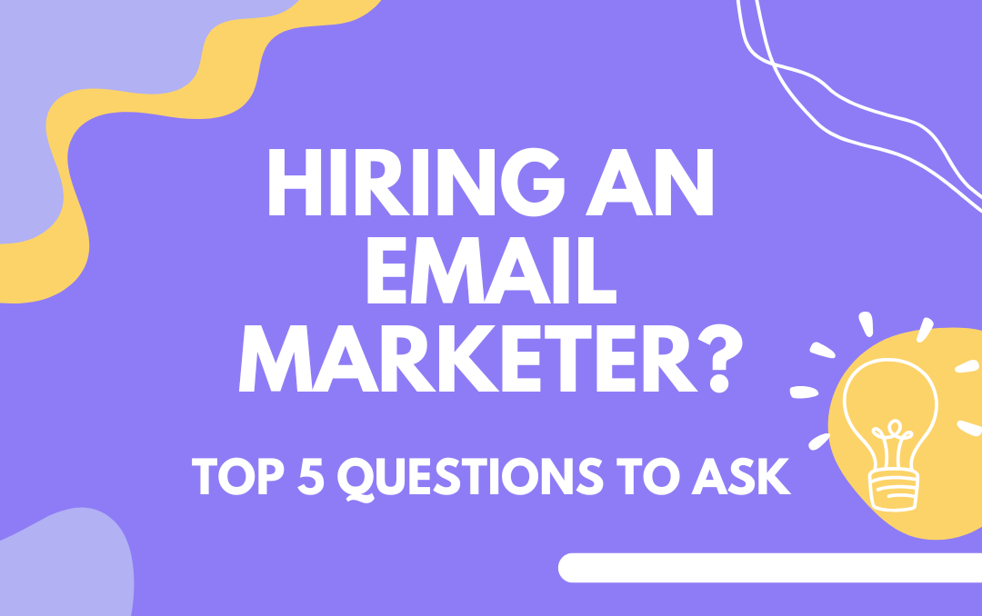 Questions to Ask Before Hiring an Email Marketer - Email By Design