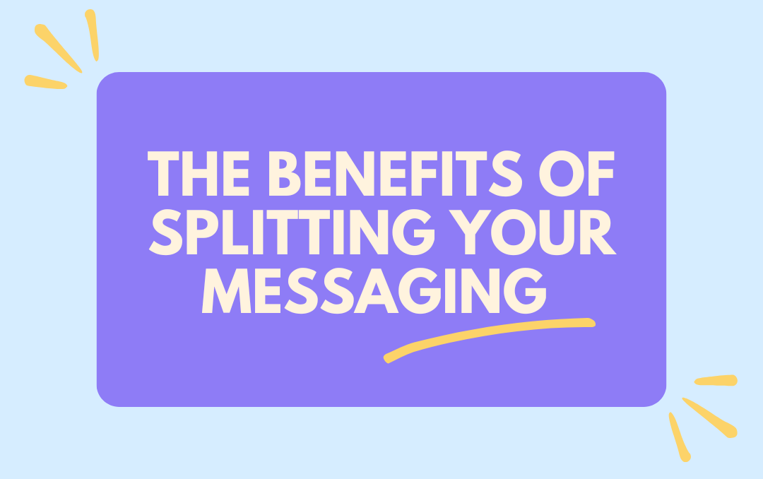 Splitting Your Messaging for Better Marketing - Email By Design